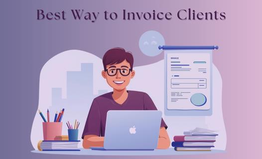 Best Way to Invoice Clients for Freelancers and Small Businesses